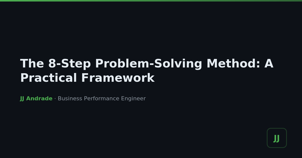 The 8-Step Problem-Solving Method: A Practical Framework — JJ Andrade